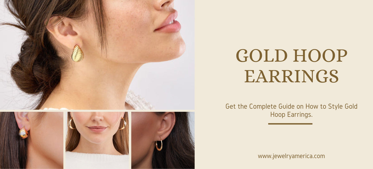 How to Style Gold Hoop Earrings: Complete Guide | Jewelry America